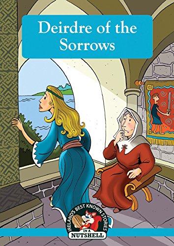 Deirdre Of The Sorrows (Irish Myths & Legends In A Nutshell Book 10 ...