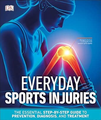 Amazon.com: Everyday Sports Injuries: The Essential Step-by-Step Guide ...