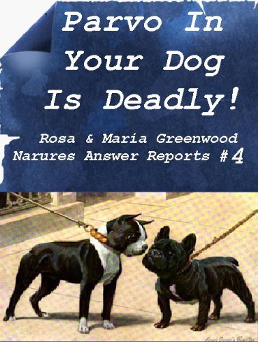 Parvo In Your Dog Is Deadly! (Natures Answer Reports Book 4) - Kindle ...
