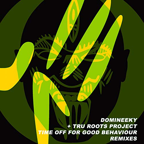 Play Time Off For Good Behaviour Remixes by Domineeky & Tru Roots ...