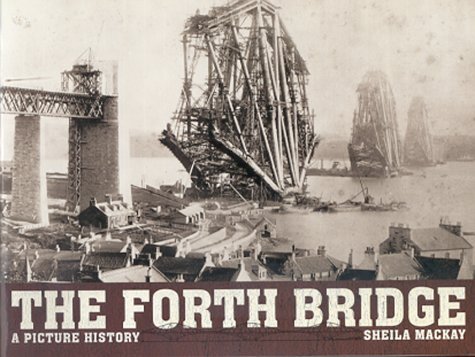 The Forth Bridge: A Picture History: Amazon.co.uk: MacKay, Sheila ...
