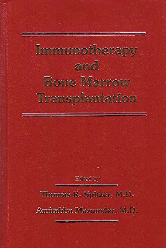 Immunotherapy and Bone Marrow Transplantation : Spitzer, Thomas R ...