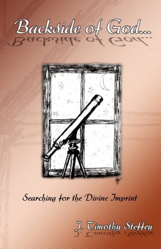 Backside of God...: Steffey, Timothy: 9781604164022: Amazon.com: Books