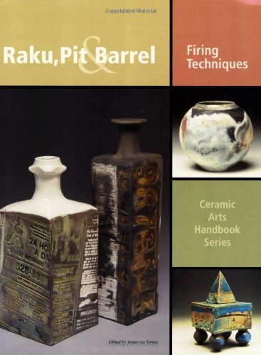 Raku, Pit & Barrel: Firing Techniques (Ceramic Arts Handbook): Anderson ...