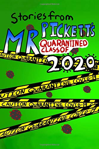 Stories from Mr. Pickett's Quarantined Class of 2020: Class, Mr ...