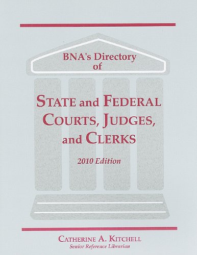 BNA's Directory of State and Federal Courts, Judges, and Clerks 2010: A ...