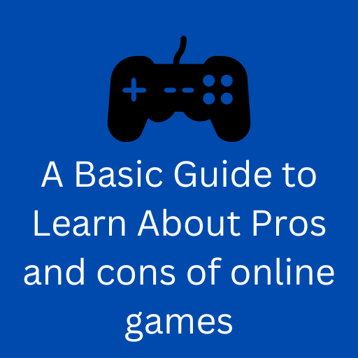 A Basic Guide to Learn About Pros and cons of online games - App on ...