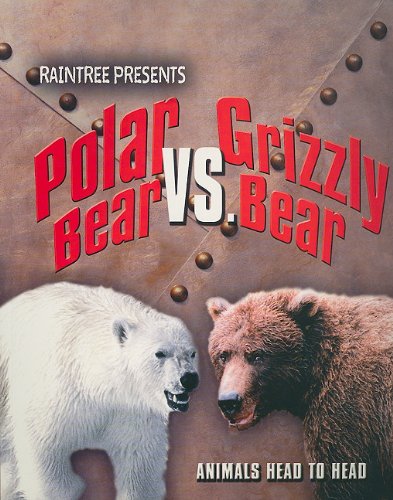 Polar Bear Vs. Grizzly Bear (Animals Head to Head): Thomas, Isabel ...