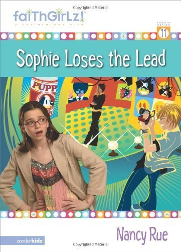 Sophie Loses the Lead (Faithgirlz!) by Nancy Rue (2006-08-15): Nancy N ...