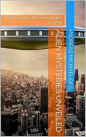 Alien Mysteries Unveiled: The Rosedale UFO Encounter of 1952 eBook ...