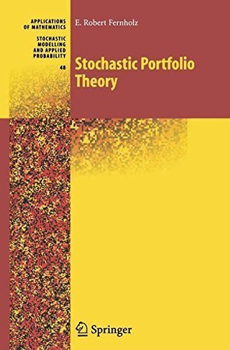Stochastic Portfolio Theory (Stochastic Modelling and Applied Probability Book 48) Softcover ...