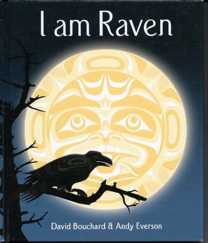 I Am a Raven: A Story of Discovery: Bouchard, David: 9780978432706 ...