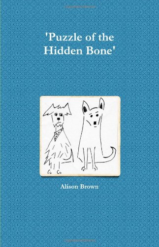 'Puzzle Of The Hidden Bone': Brown, Alison: 9781447829553: Amazon.com ...