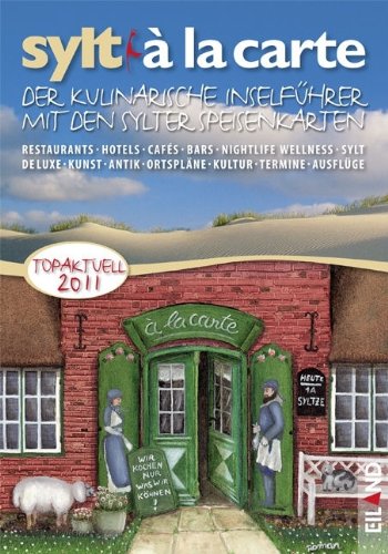 Sylt à la carte 2011: Der kulinarische Inselführer mit den Sylter ...