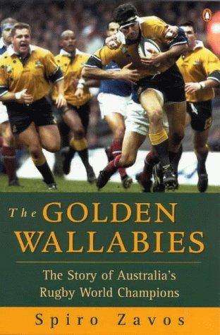 Golden wallabies: The story of Australia's Rugby World Champions: Zavos ...