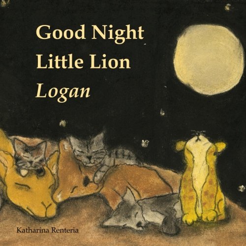 Good Night Little Lion Logan: Renteria, Katharina: 9781514367520 ...