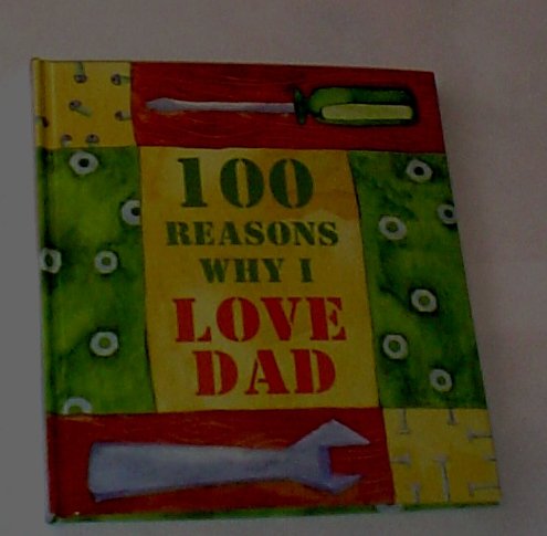 100 Reasons Why I Love Dad: Amazon.com: Books