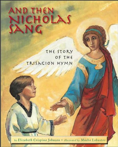 And Then Nicholas Sang: The Story of the Trisagion Hymn : Johnson ...