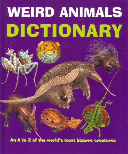 Weird Animals Dictionary: Alligator Books Limited: 9781906606329 ...