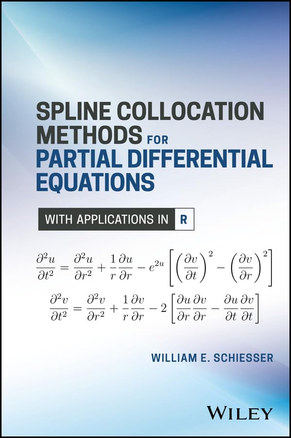 Spline Collocation Methods For Partial Differential Equations With Applications In R Schiesser