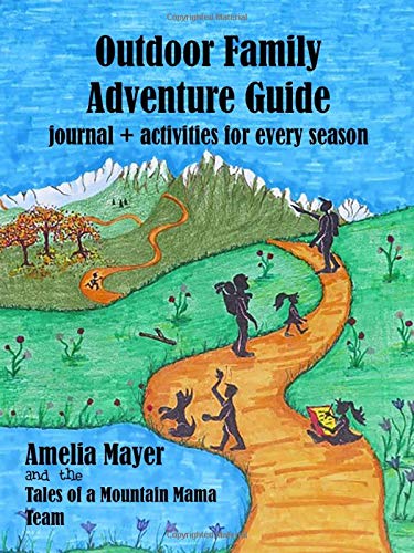 Outdoor Family Adventure Guide: Amelia Mayer, Kristin Drenzek, Jami ...