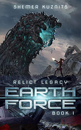 Amazon.com: Earth Force (Relict Legacy Book 1) eBook : Kuznits, Shemer ...