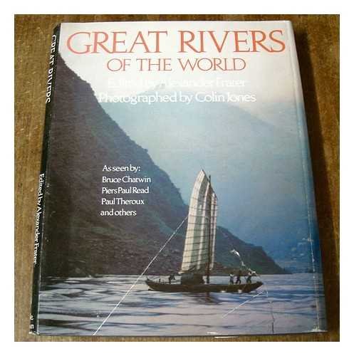 Great Rivers of the World / Edited by Alexander Frater; Photographed by ...