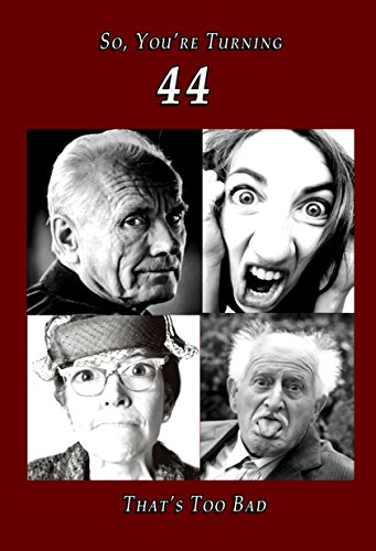 So You're Turning 44: A Book of Humor (Turning Older Series 15) eBook ...