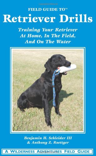 Field Guide to Retriever Drills: Training Your Retriever at Home, in ...