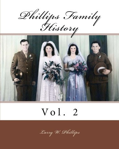 Phillips Family History: Vol. 2: Phillips, Larry W.: 9781545492482 ...