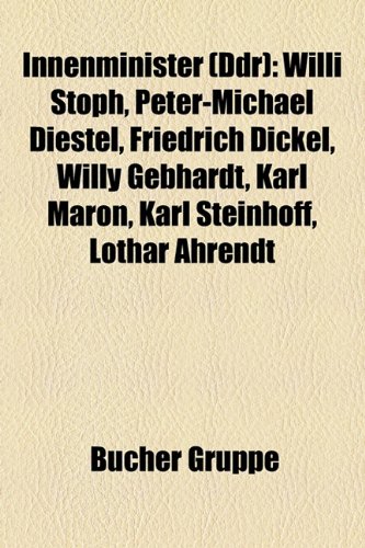 Innenminister (Ddr): Willi Stoph, Peter-Michael Diestel, Friedrich ...