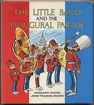 The little band and the inaugural parade: Moore, Margaret R ...
