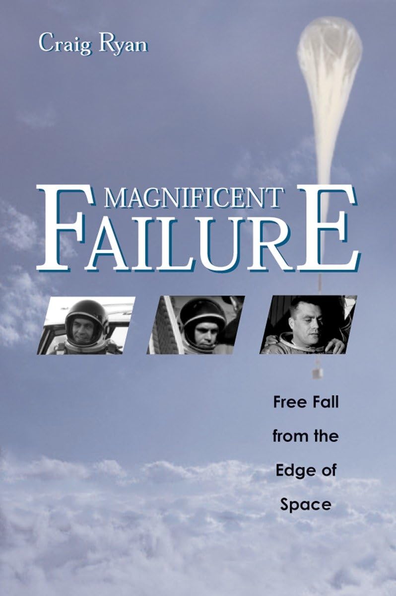 Magnificent Failure: Free Fall from the Edge of Space: Craig Ryan ...