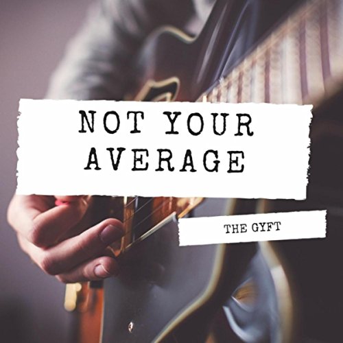 Play Not Your Average by The Gyft on Amazon Music