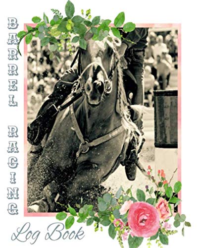 Barrel Racing Log Book: Memory Journal For Rodeo Barrel Racer Cowgirls ...