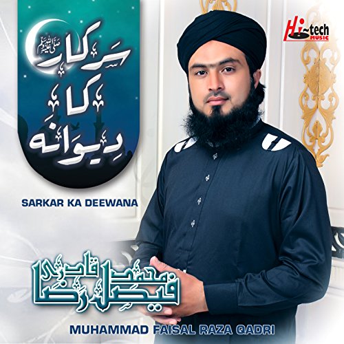 Spiele Sarkar Ka Deewana - Islamic Naats von Muhammad Faisal Raza Qadri auf Amazon Music ab