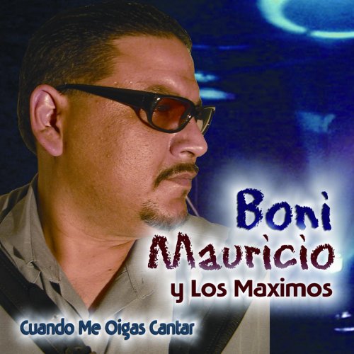 Amazon.com: Cuando Me Oigas Cantar : Boni Mauricio Y Los Maximos ...