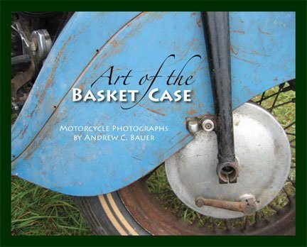 Art of the Basket Case Motorcycle Photographs by Andrew C Bauer: Andrew ...