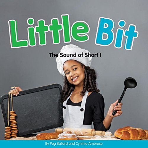Little Bit: The Sound of Short I (Long and Short Vowels): Ballard, Peg ...