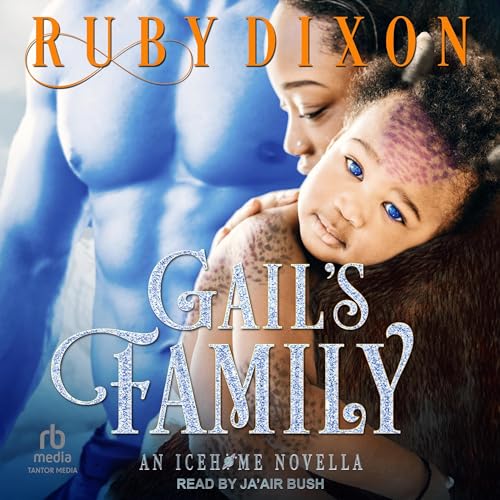 Gail's Family: Icehome, Book 4 (Audio Download): Ruby Dixon, Ja'Air Bush, Tantor Audio: Amazon ...