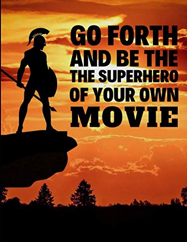 Go Forth And Be The Superhero Of Your Own Movie: Customized Note Book ...