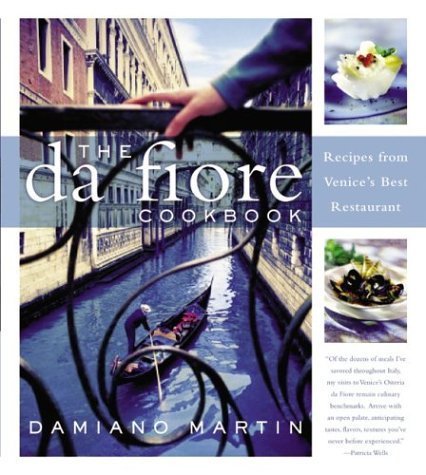 The Da Fiore Cookbook: Recipes from Venice's Best Restaurant: Damiano ...