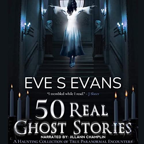 50 Real Ghost Stories: A Collection of Dreadful Hauntings from Real Terrifying Encounters (Audio ...