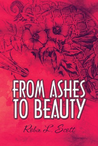From Ashes to Beauty eBook : Scott, Robin L. : Amazon.co.uk: Kindle Store