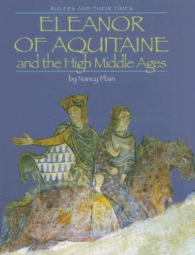 Eleanor of Aquitaine and the High Middle Ages (Rulers and Their Times ...