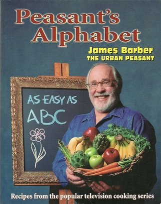 PEASANT'S ALPHABET: More of the Best from THE URBAN PEASANT: James ...