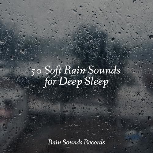 50 Soft Rain Sounds for Deep Sleep di Lightning, Thunder and Rain Storm ...