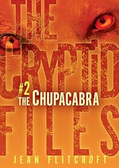 The Chupacabra (The Cryptid Files Book 2) - Kindle edition by Flitcroft, Jean. Children Kindle ...