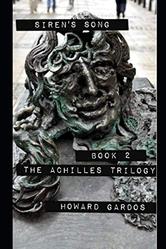 Siren's Song (The Achilles Trilogy): Gardos, Howard: 9781095041178 ...