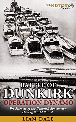 Battle of Dunkirk: Operation Dynamo: The Miracle of the Dunkirk ...